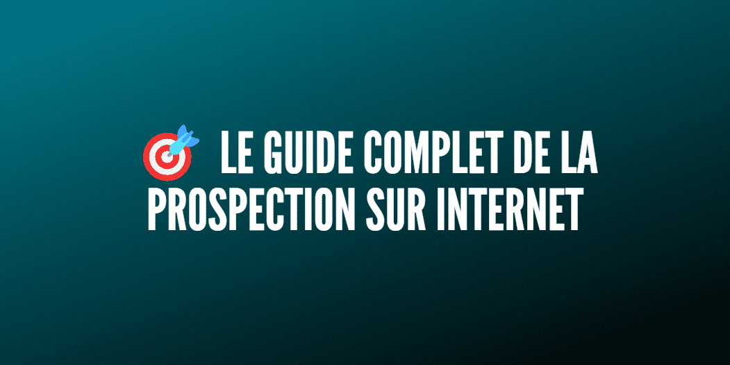 Le Guide 2025 de la Prospection sur Internet